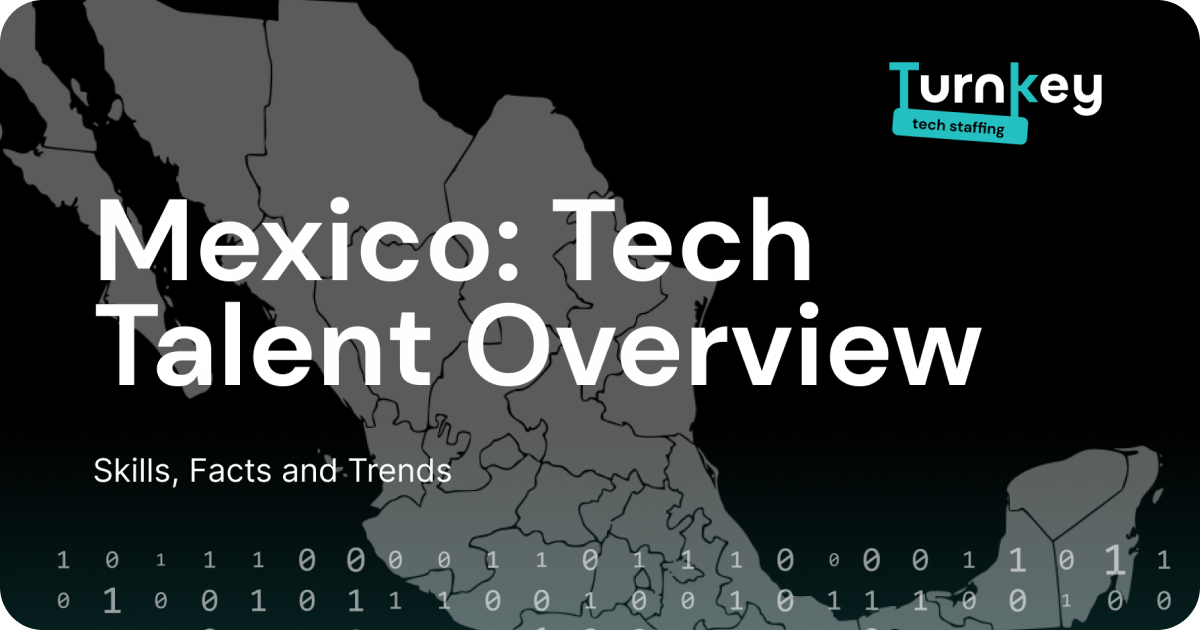 Mexico: Tech Talent Overview Skills, Facts and Trends - TurnKey